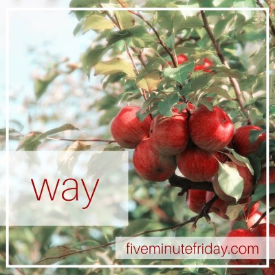 Way: Five Minute Friday – The Ameri Brit Mom