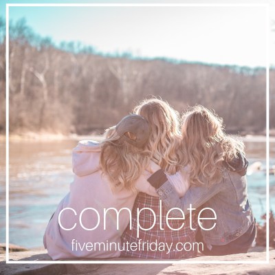 Complete: Five Minute Friday – The Ameri Brit Mom