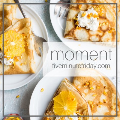 Moment: Five Minute Friday – The Ameri Brit Mom